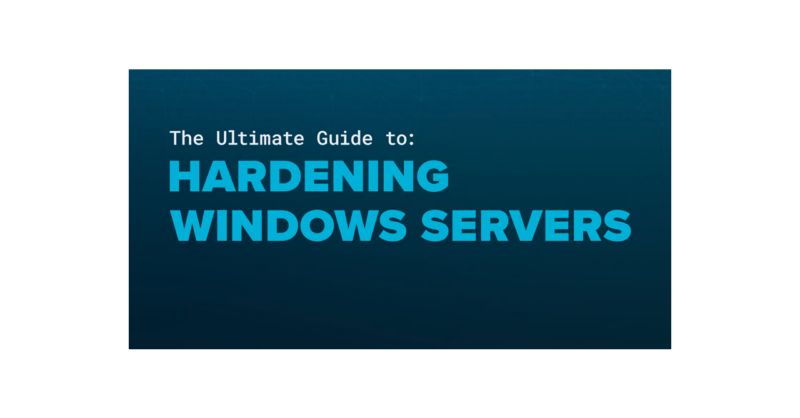 The Ultimate Guide to Hardening Windows Servers - New Statesman